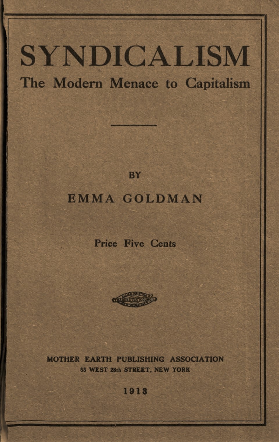 Syndicalism: The Modern Menace to Capitalism by Emma Goldman. Mother ...
