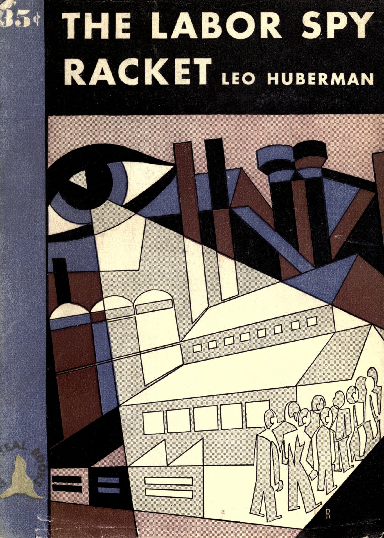 The Labor Spy Racket by Leo Huberman. Modern Age Books, New York ...